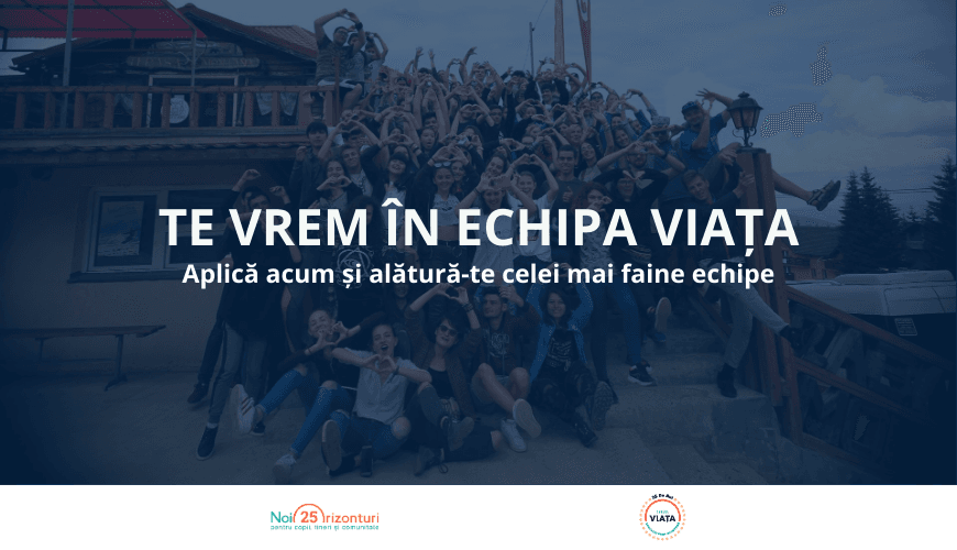 Te vrem în echipa VIAȚA - Fundația Noi Orizonturi